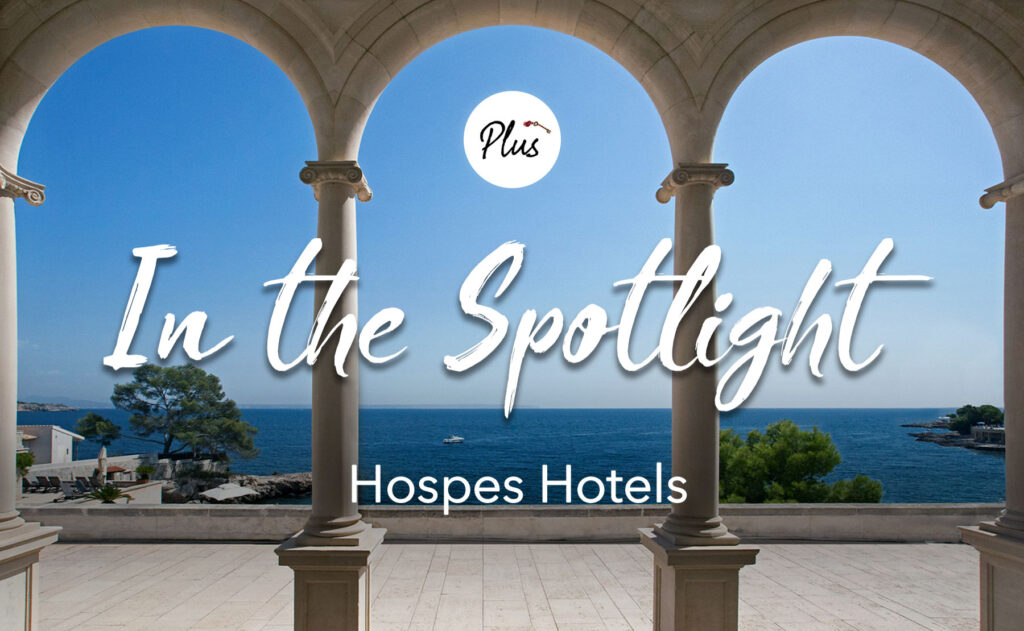 In the Spotlight: Hospes Hotels (2024) — Tablet Hotels | The Magazine